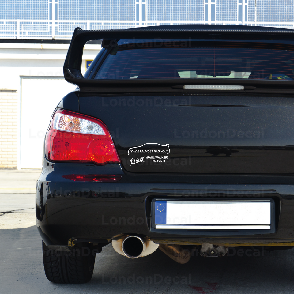 Paul Walker - Dude I Almost Had You Car Decal