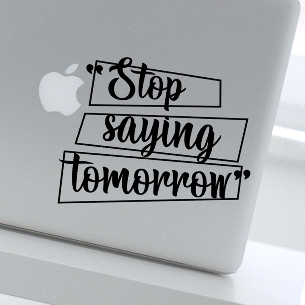 Stop Saying Tomorrow Macbook Vinyl Decal Sticker - LondonDecal